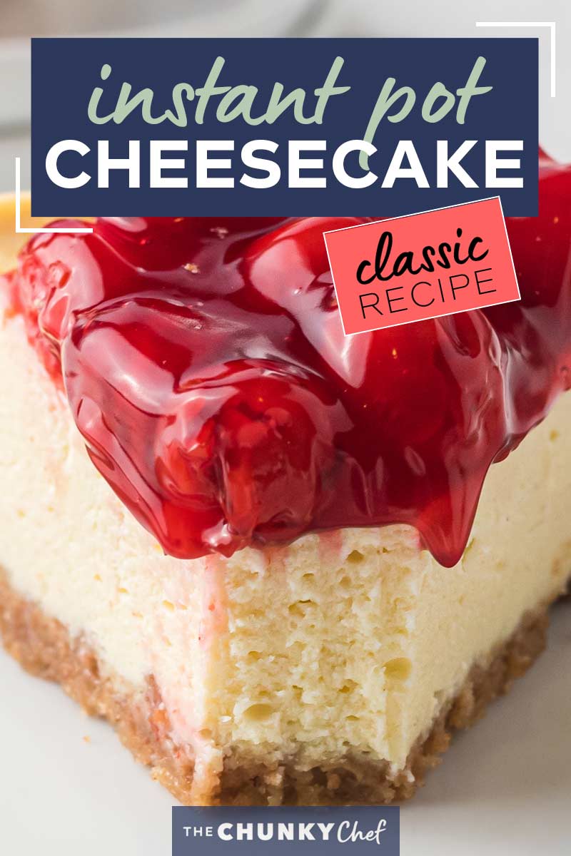 Classic Instant Pot Cheesecake - The Chunky Chef
